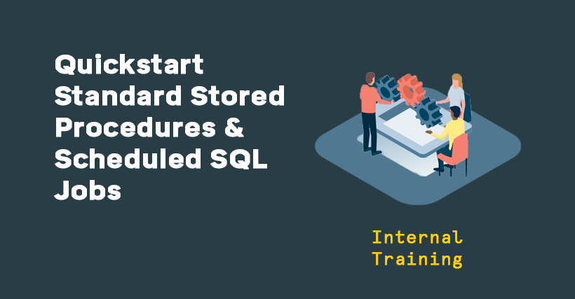 Internal Training: QuickStart Standard Stored Procedures and Scheduled SQL Jobs – Intact iQ Hub