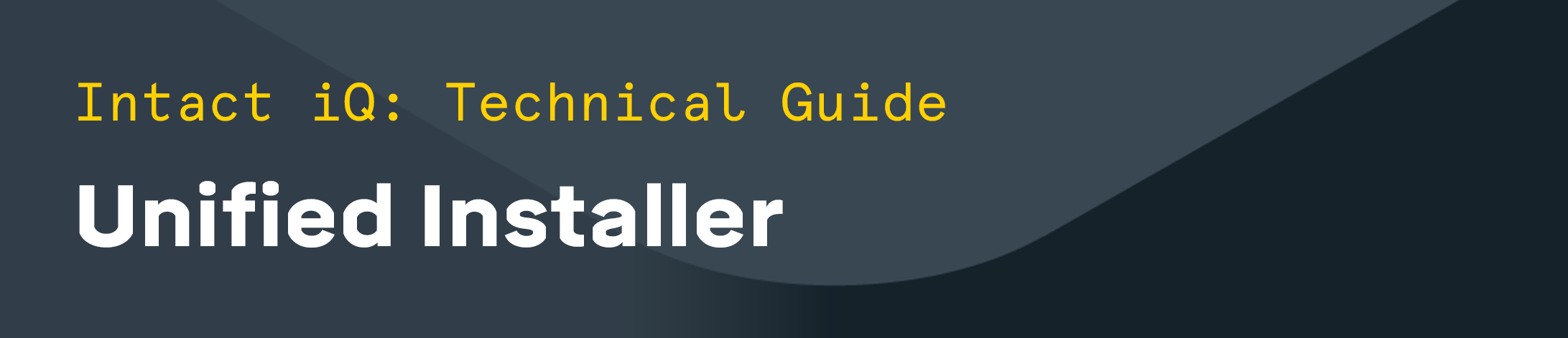Using the Unified Installer to Install Intact iQ: Internal Only ...