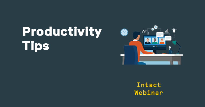 Internal Training: Productivity Tips – Intact iQ Hub Internal Training: Productivity Tips – Intact iQ Hub